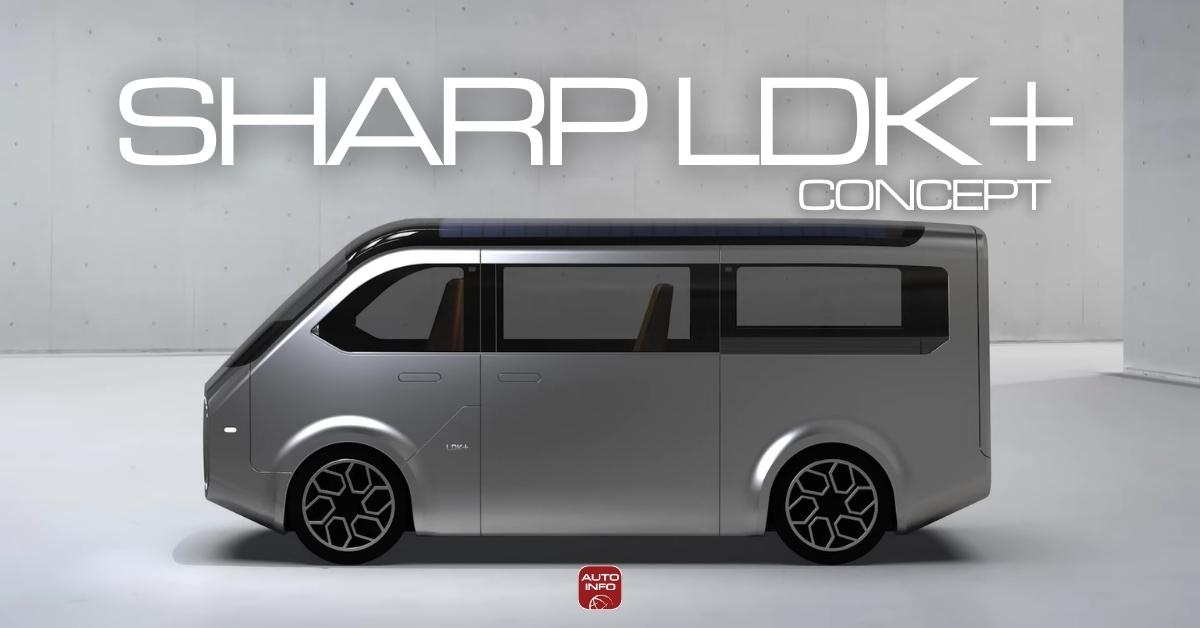 Sharp LDK+ รถตู้คอนเซพท์ห้องนั่งเล่นอัจฉริยะ ผนึกความร่วมมือกับ Foxconn
